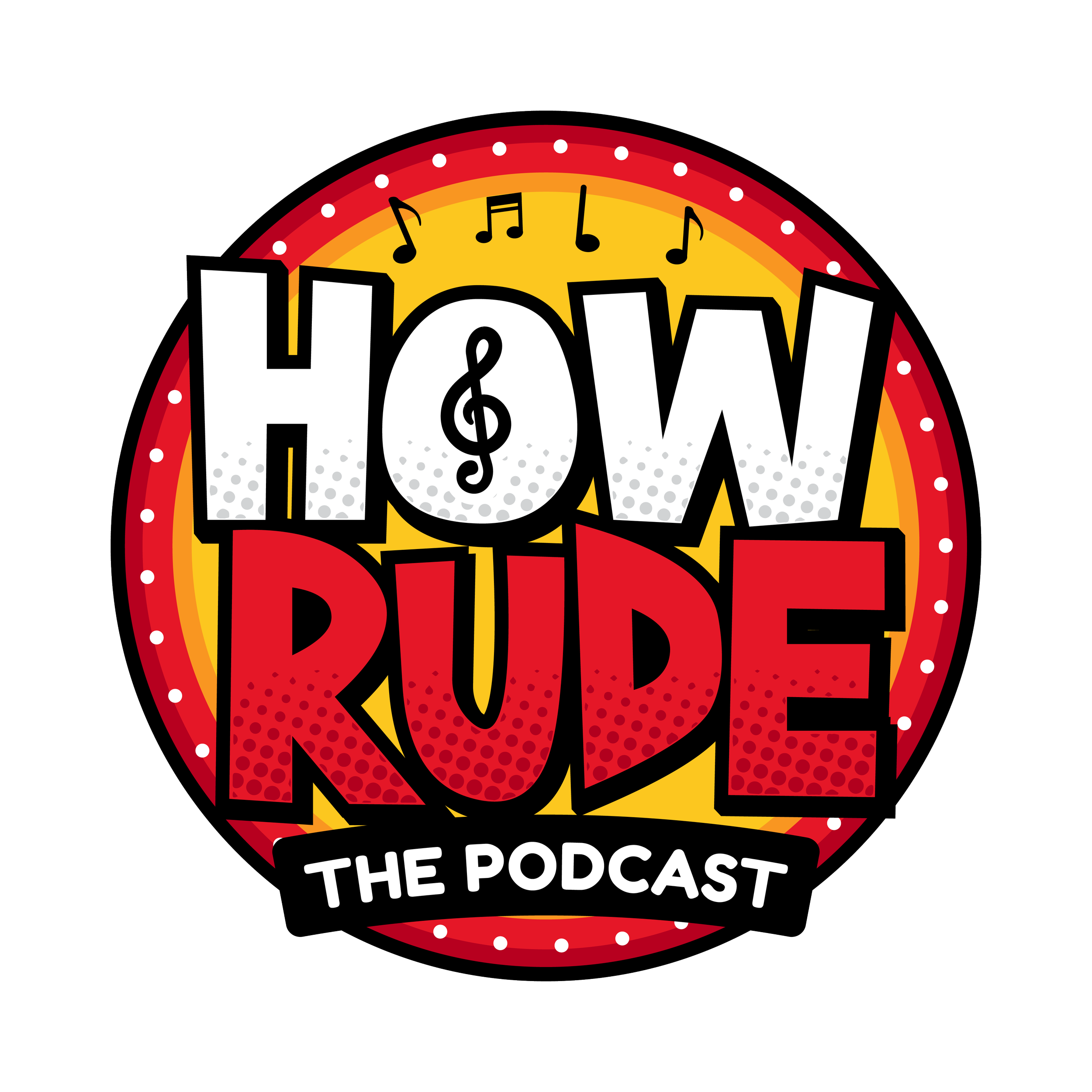 How Rude: The Podcast — How Rude - The Musical