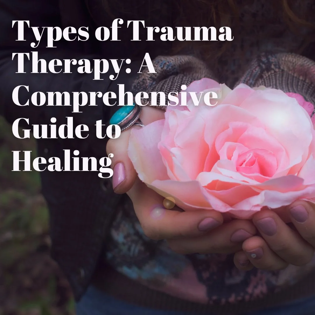 Types of Trauma Therapy: EMDR, Somatic, CBT & More Explained