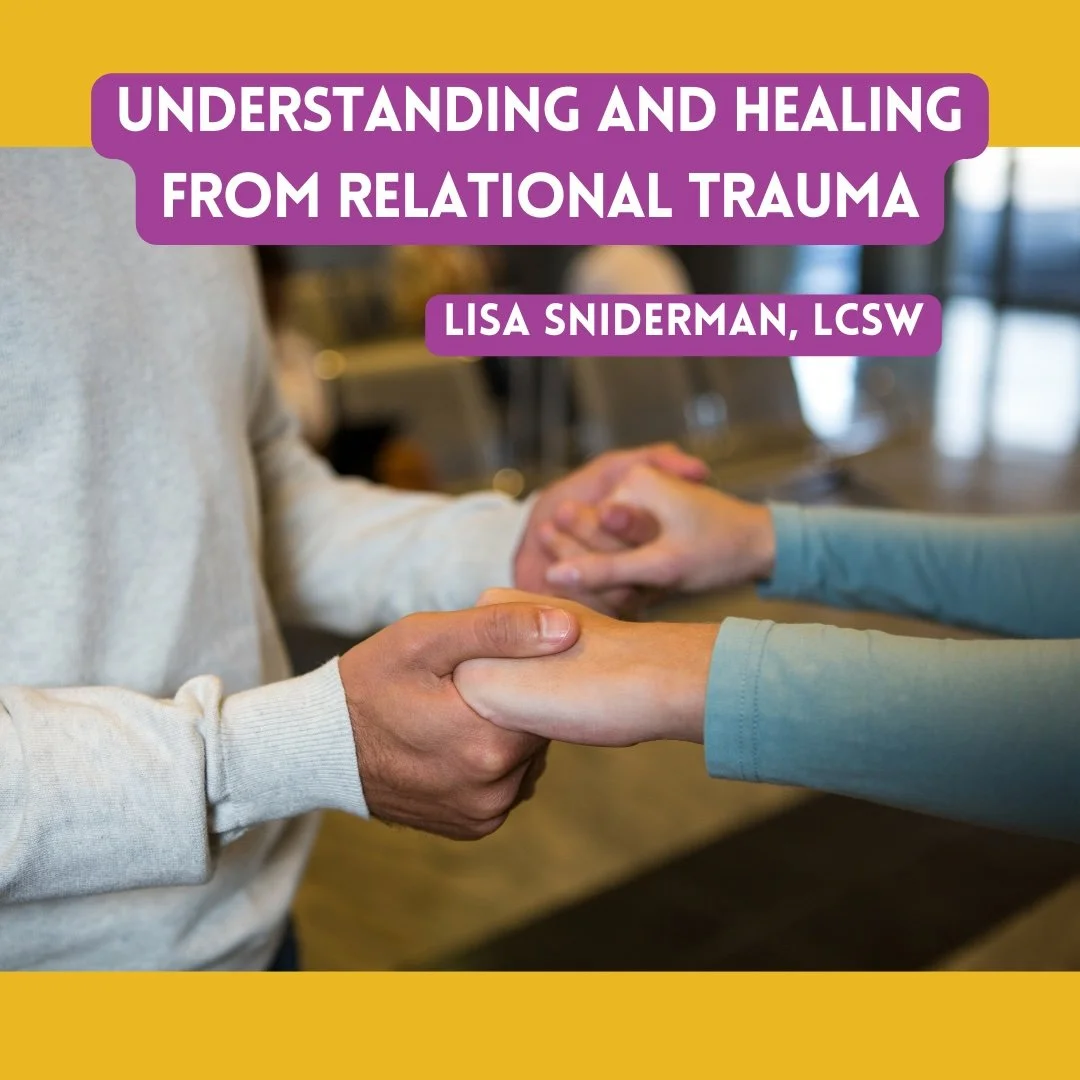 Understanding and Healing from Relational Trauma