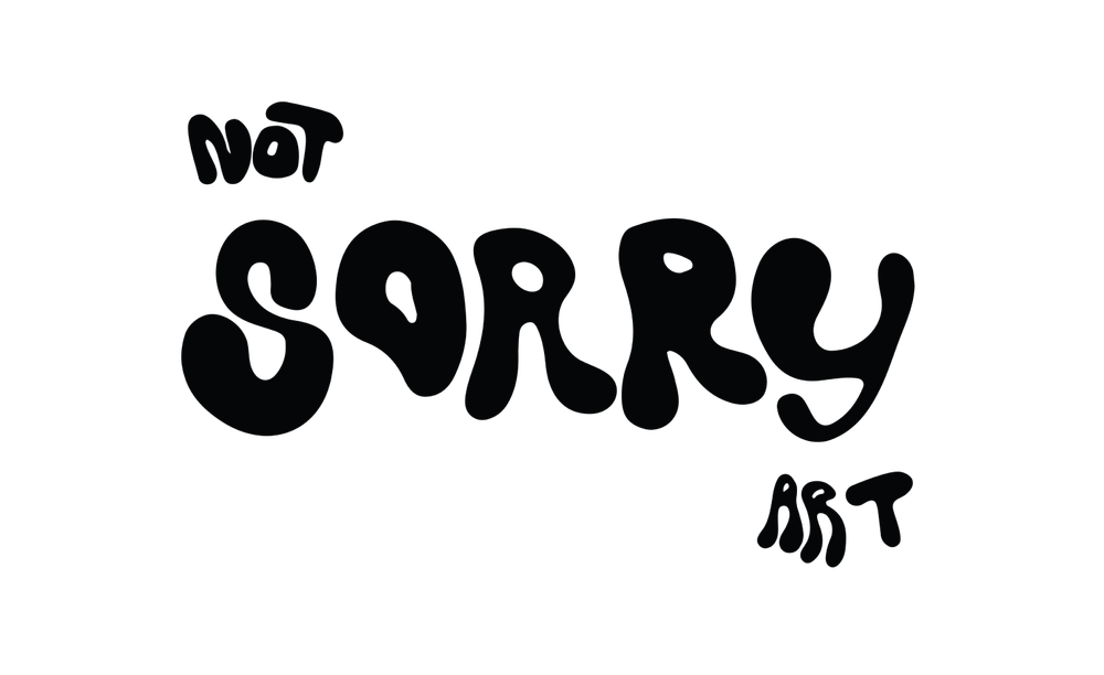 Not Sorry Art | Explore Bold Creations