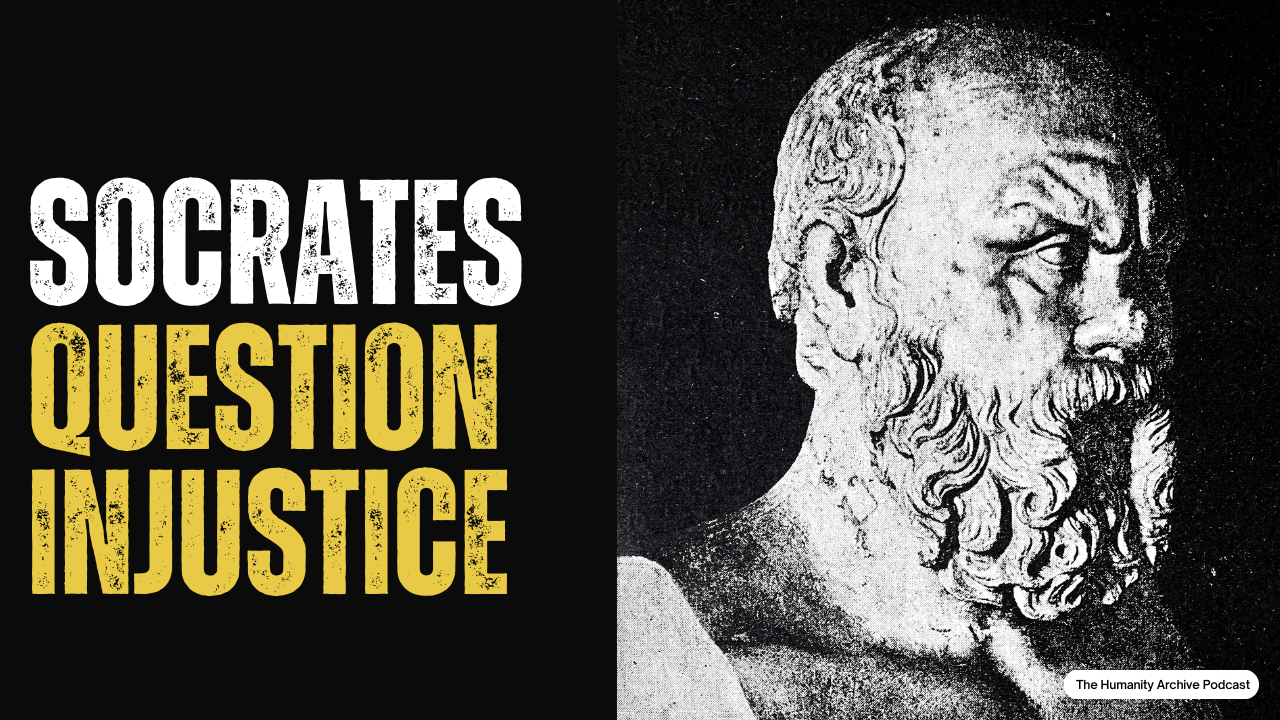 Socrates: Question Injustice — The Humanity Archive