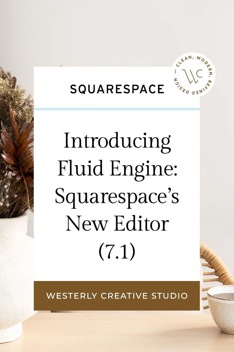 Introducing Fluid Engine: Squarespace’s New Editor — Westerly Creative Studio | Squarespace ...