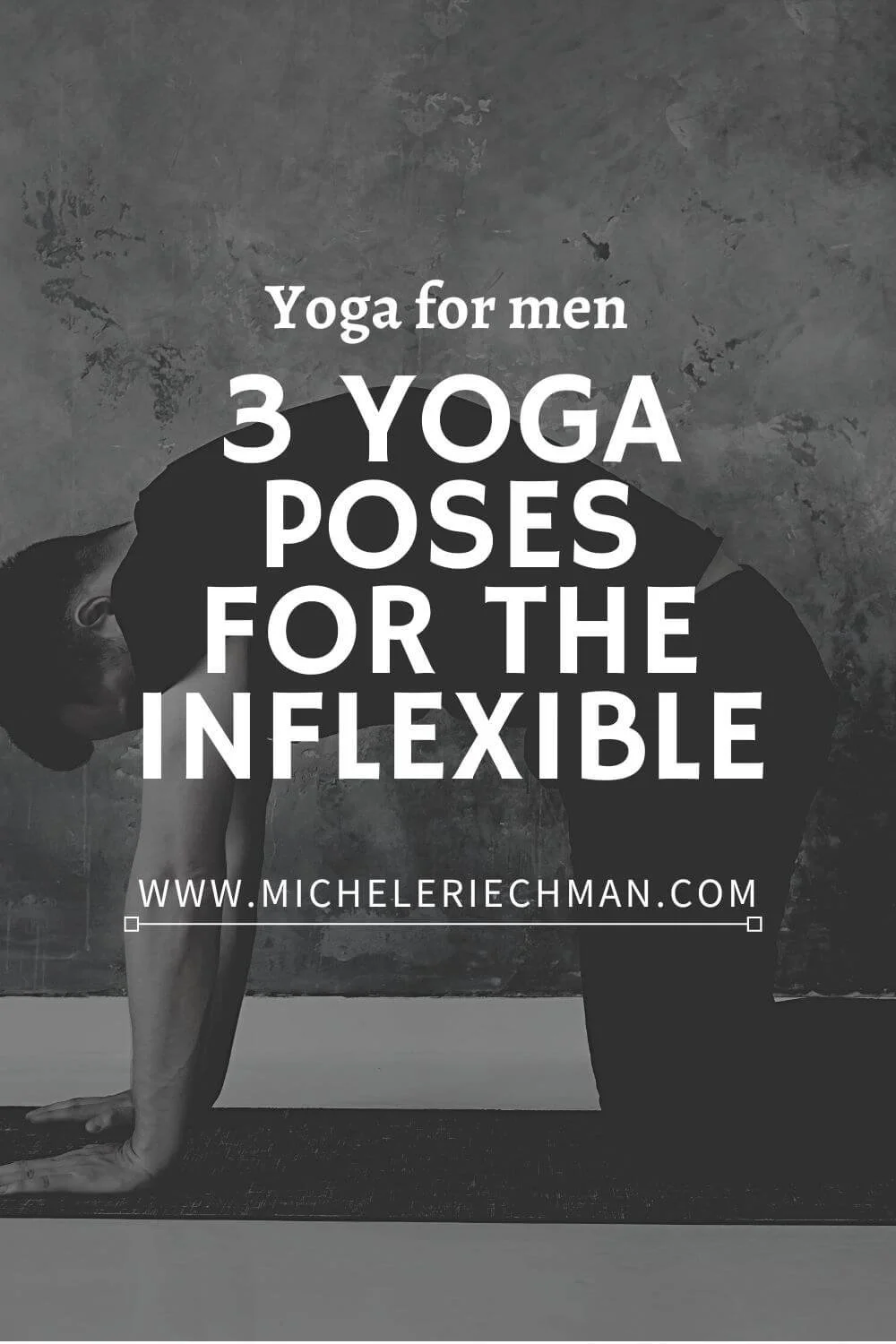 Yoga for Men who are inflexible — Michele Riechman- Online Personal ...