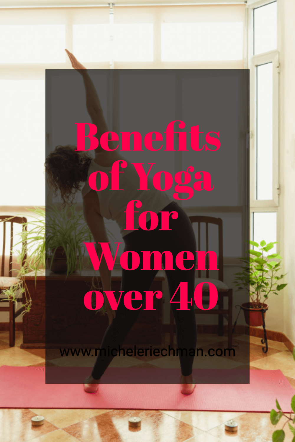 Benefits of Yoga for Women over 40 {Beginner Friendly Yoga} — Michele ...