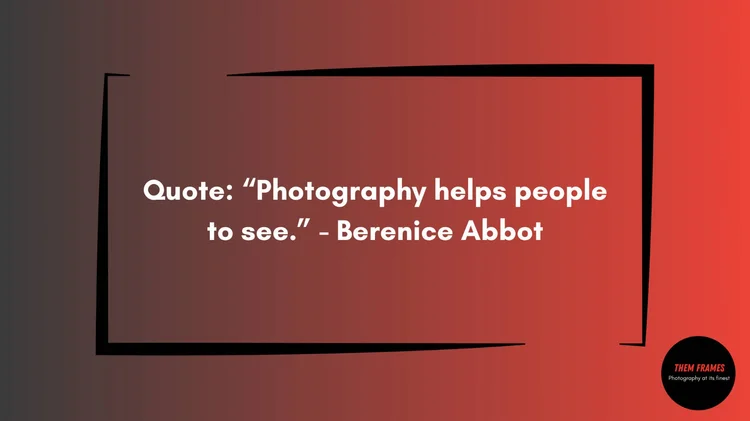 33 Inspirational Photography Quotes (And What They Mean) — Them Frames