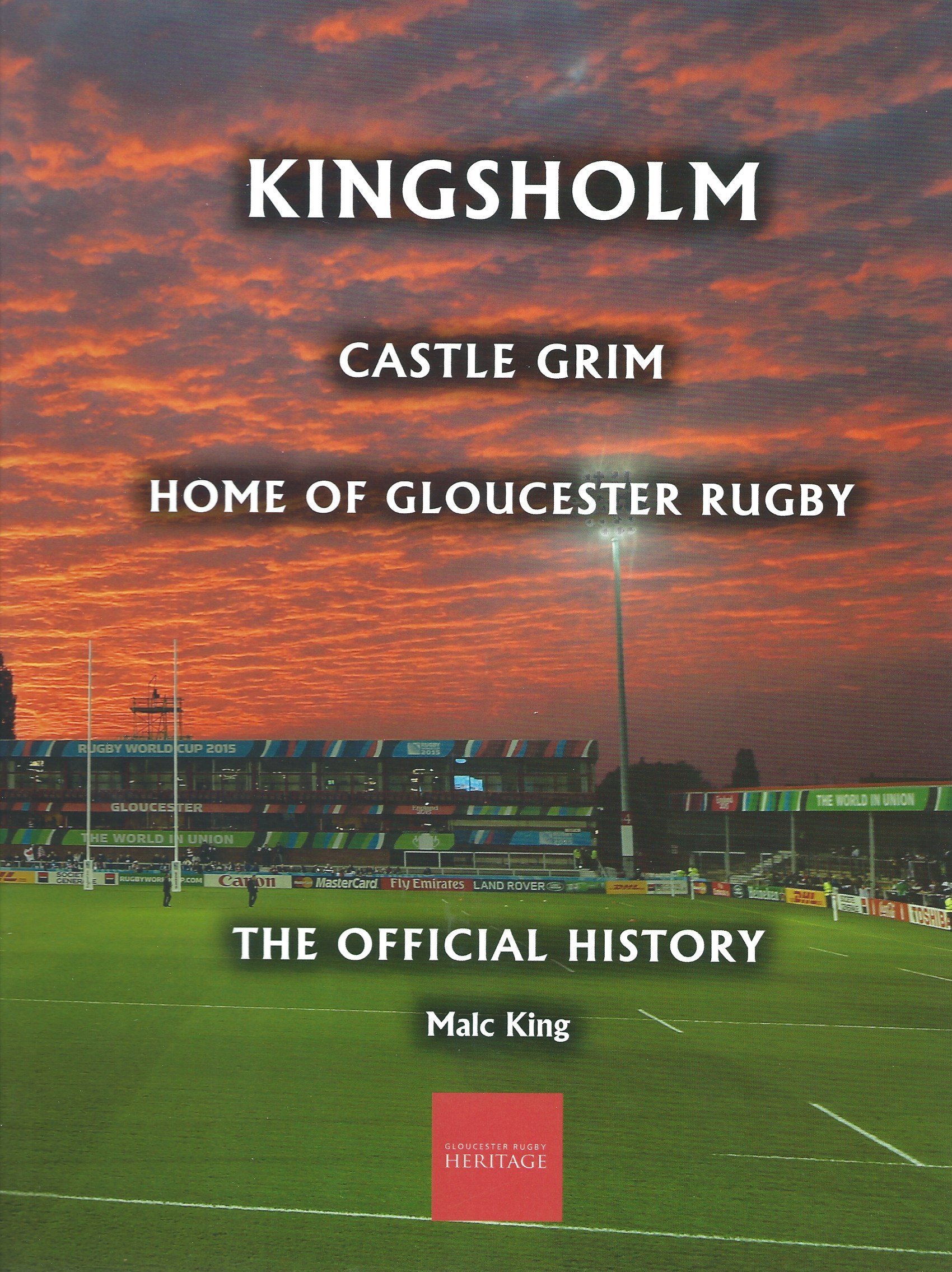 Kingsholm: Castle Grim, Home of Gloucester Rugby, the Official History ...