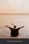 Why Vacations & Travel are Essential for Good Mental Health ...