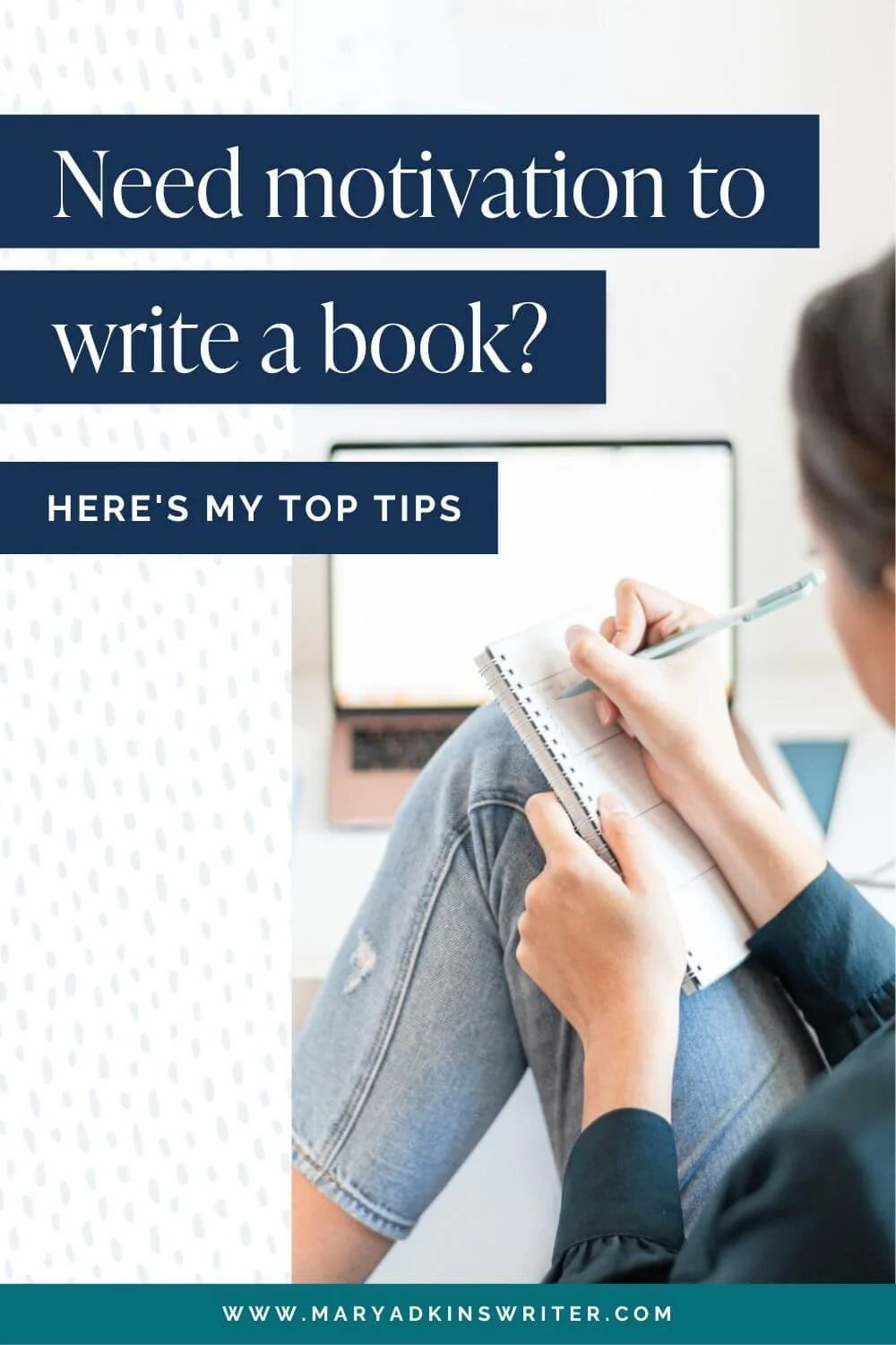 Need Motivation to Write a Book? Here’s My Top Tips — Mary Adkins