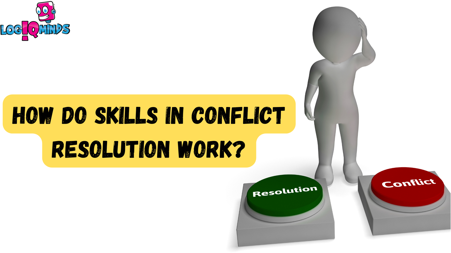 How Do Skills In Conflict Resolution Work LogiQminds how-do-skills-in-conflict-resolution-work-logiqminds