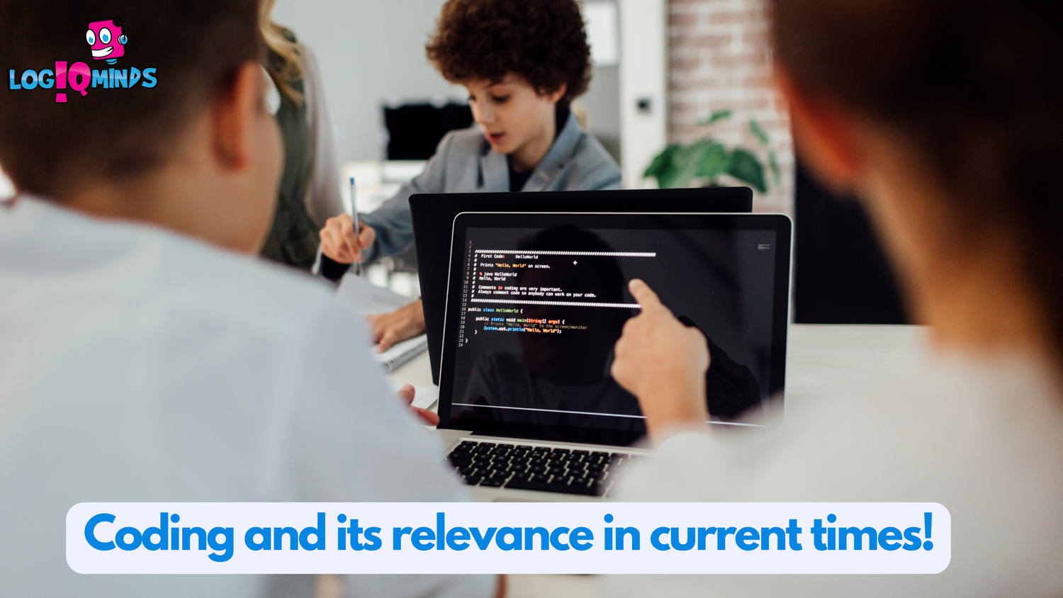 Coding and its relevance in current times! — LogiQminds