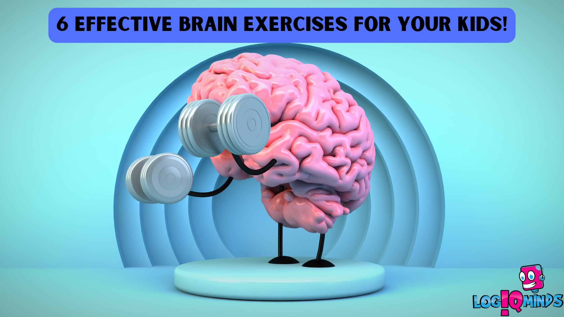 6 Effective Brain Exercises for Your Kids! — LogiQminds