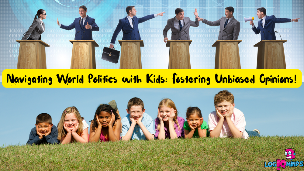 Navigating World Politics with Kids: Fostering Unbiased Opinions ...
