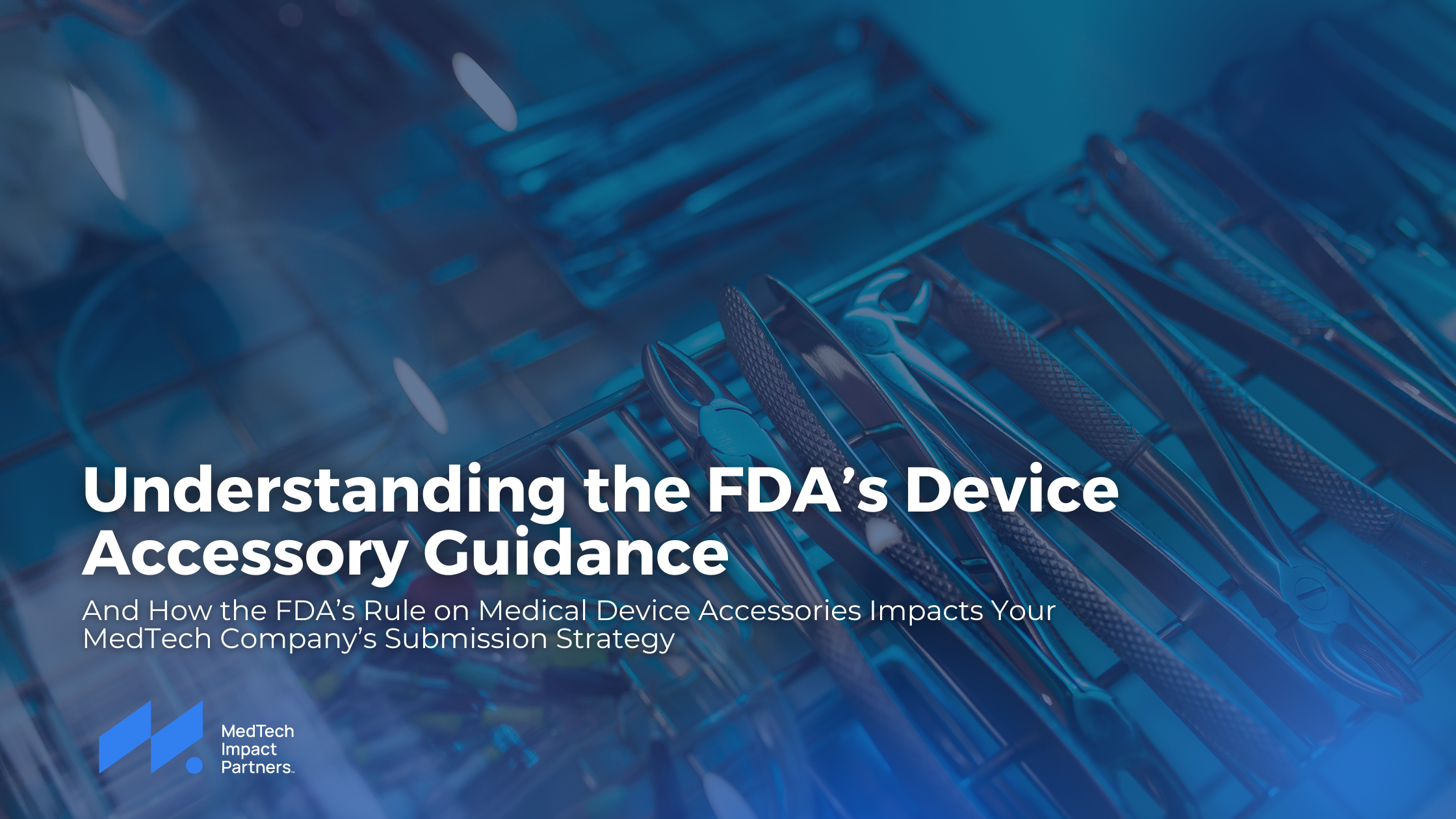 Understanding the FDA’s Device Accessory Guidance — MedTech Impact Partners