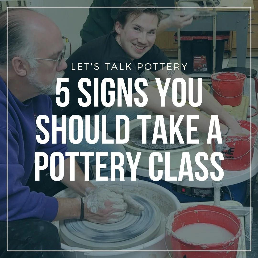 5 Signs You Should Take a Pottery Class — Wheel & Slab Pottery Club