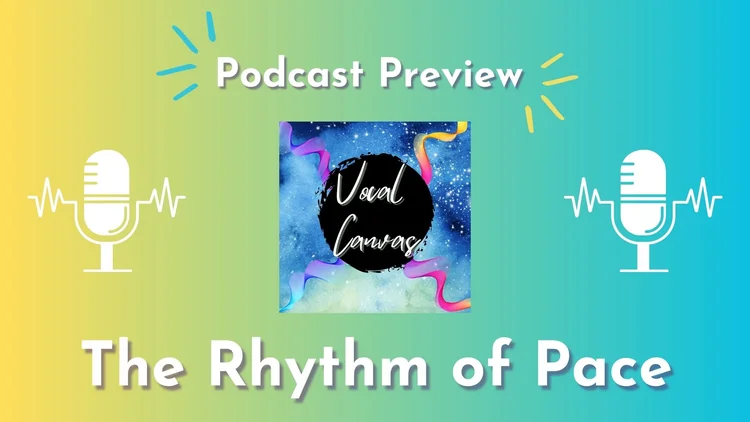 Podcast Preview | Vocal Canvas |Ep. 2 The Rhythm of Pace