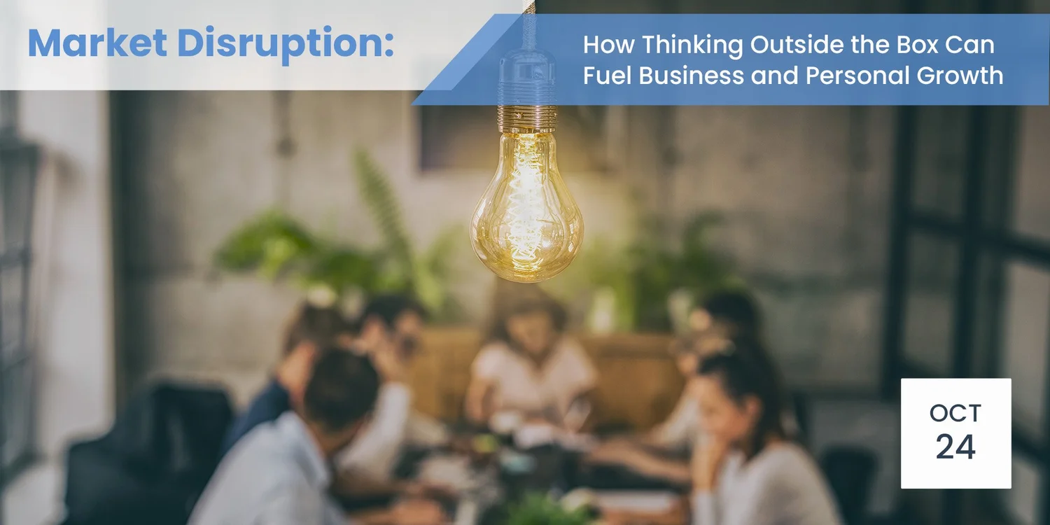Market Disruption: How Thinking Outside the Box Can Fuel Business and ...