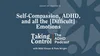 Self-Compassion, ADHD, and all the [Difficult] Emotions — Take Control ADHD