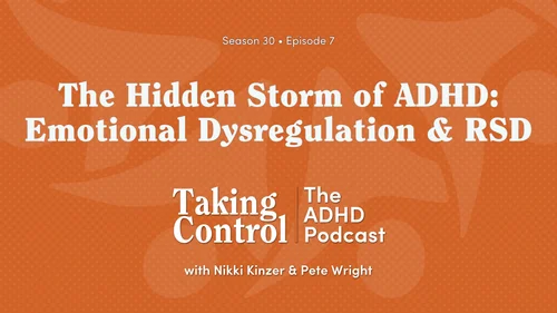 The Hidden Storm of ADHD: Emotional Dysregulation & RSD — Take Control ADHD