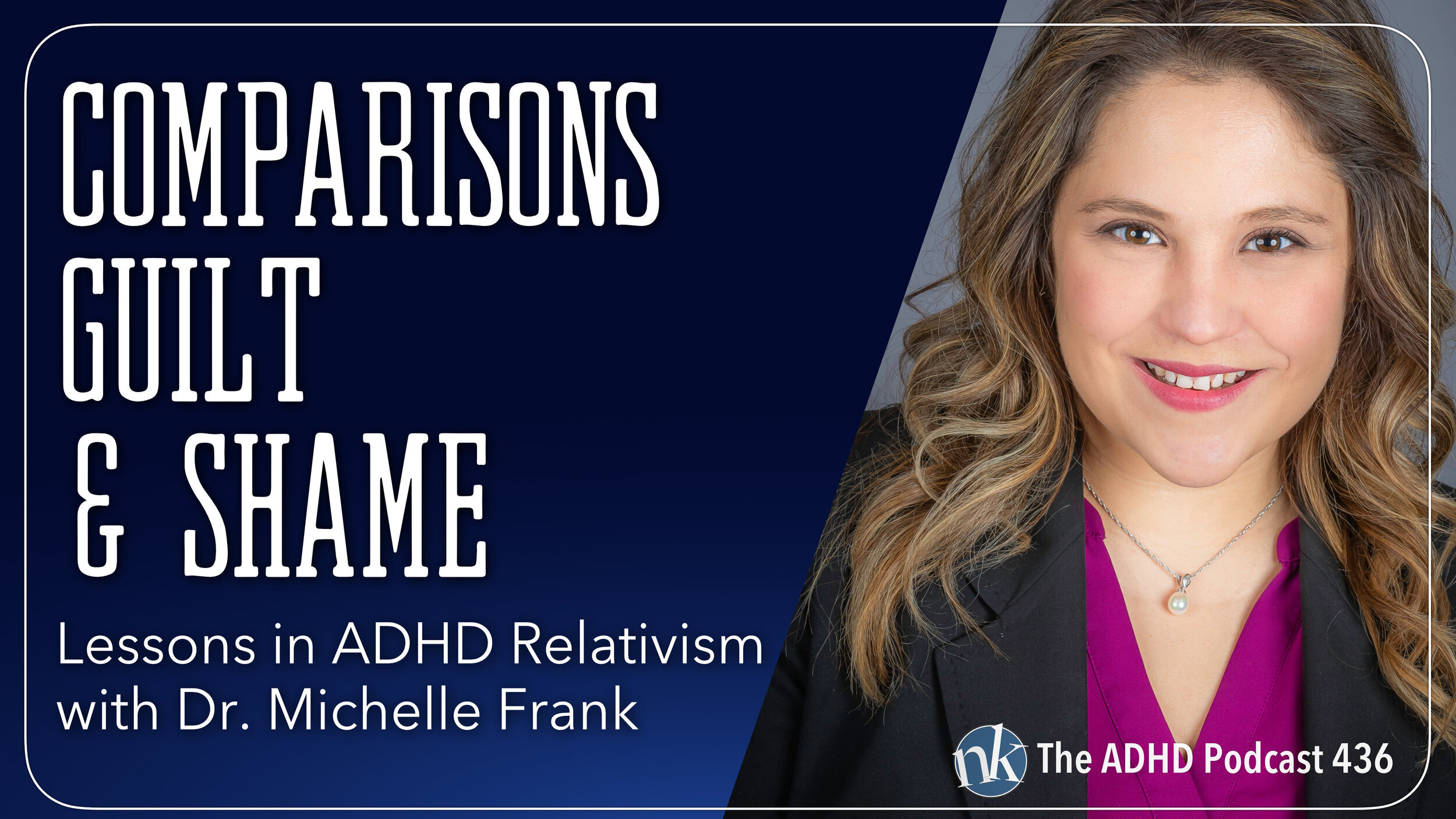 Dr. Michelle Frank returns to The ADHD Podcast to talk Guilt and Shame ...