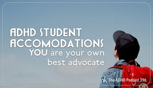 ADHD Student Accommodations on The ADHD Podcast — Take Control ADHD