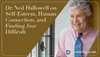 388: Dr. Ned Hallowell on Self-Esteem, Human Connection, and Finding ...