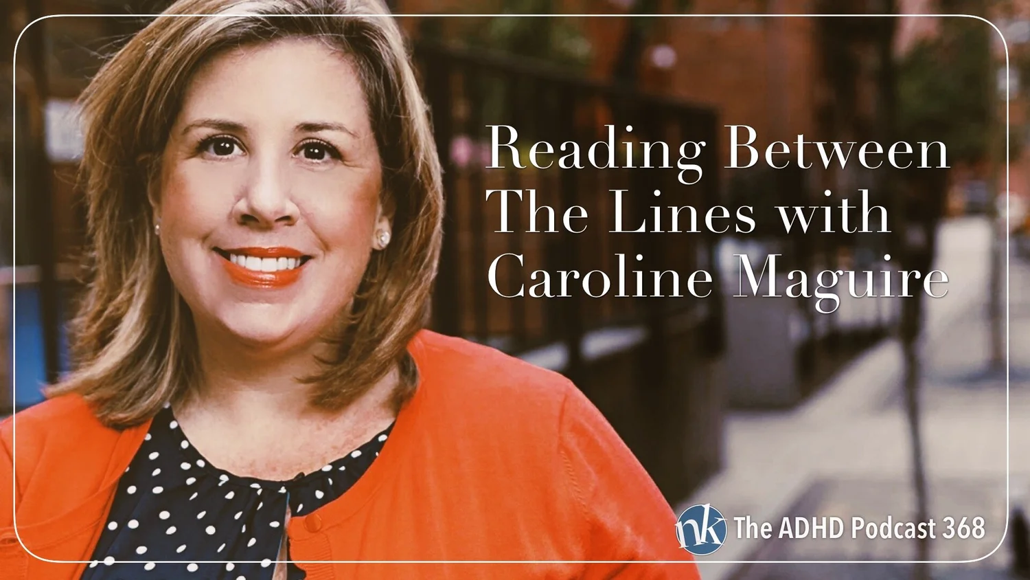 368: Reading Between The Lines with Caroline Maguire — Take Control ADHD
