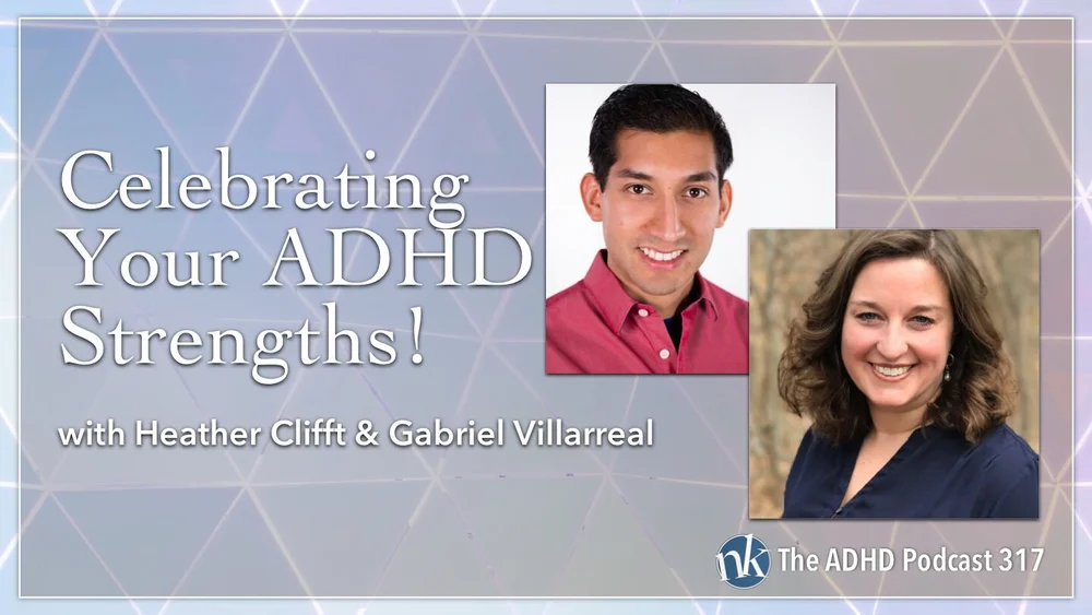 317: Celebrating your ADHD Strengths and Beating the Negative Spiral ...