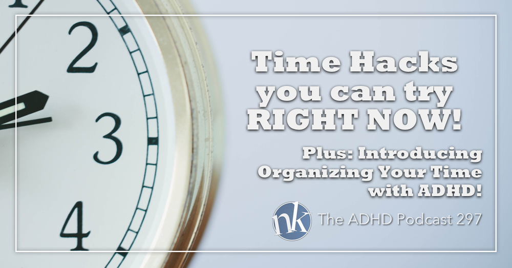 298: Time Hacks To Do Right Now! (Plus introducing Organizing Time with ...