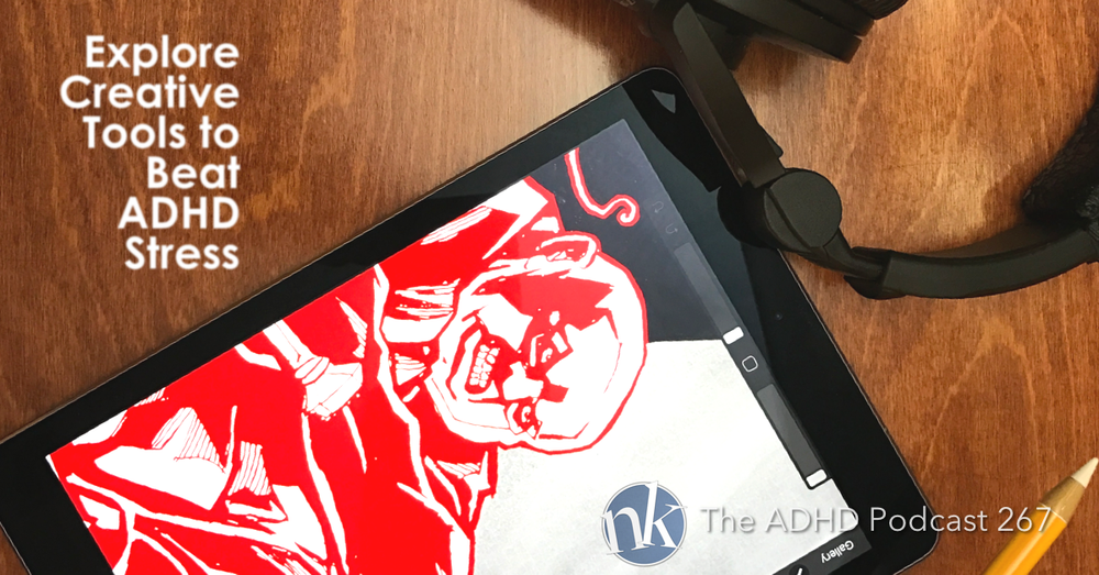 267: Explore Creative Tools to Beat ADHD Stress — Take Control ADHD