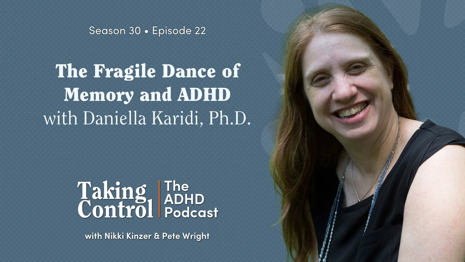 The Fragile Dance of Memory and ADHD with Daniella Karidi, Ph.D. — Take ...