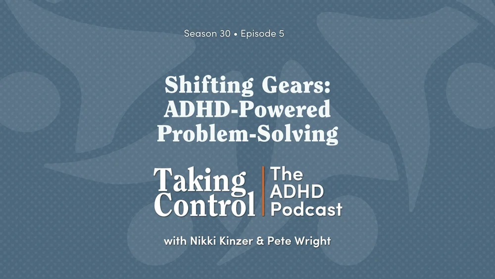 Shifting Gears: ADHD-Powered Problem Solving — Take Control ADHD