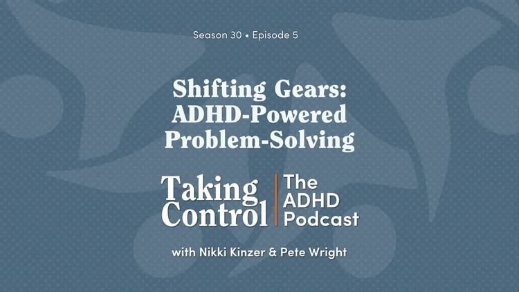 Shifting Gears: ADHD-Powered Problem Solving — Take Control ADHD