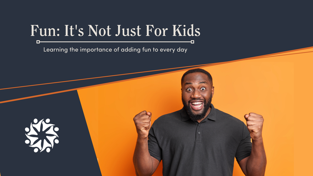 Fun: It's Not Just For Kids — Take Control ADHD