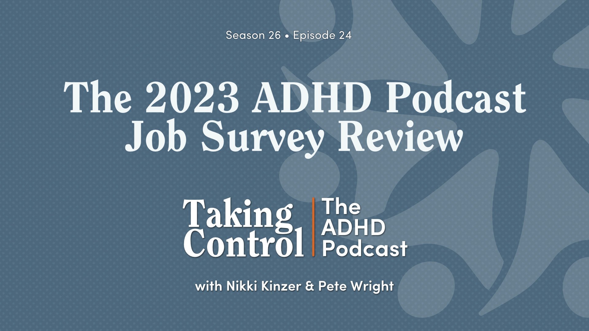 The 2023 ADHD Podcast Job Survey Review — Take Control ADHD