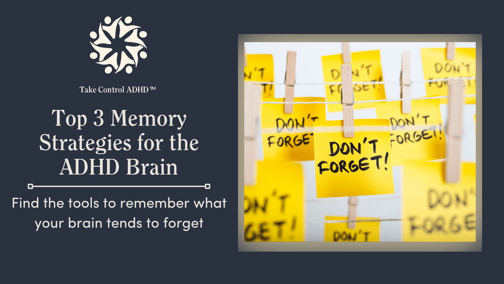 Top 3 Memory Strategies for the ADHD Brain — Take Control ADHD