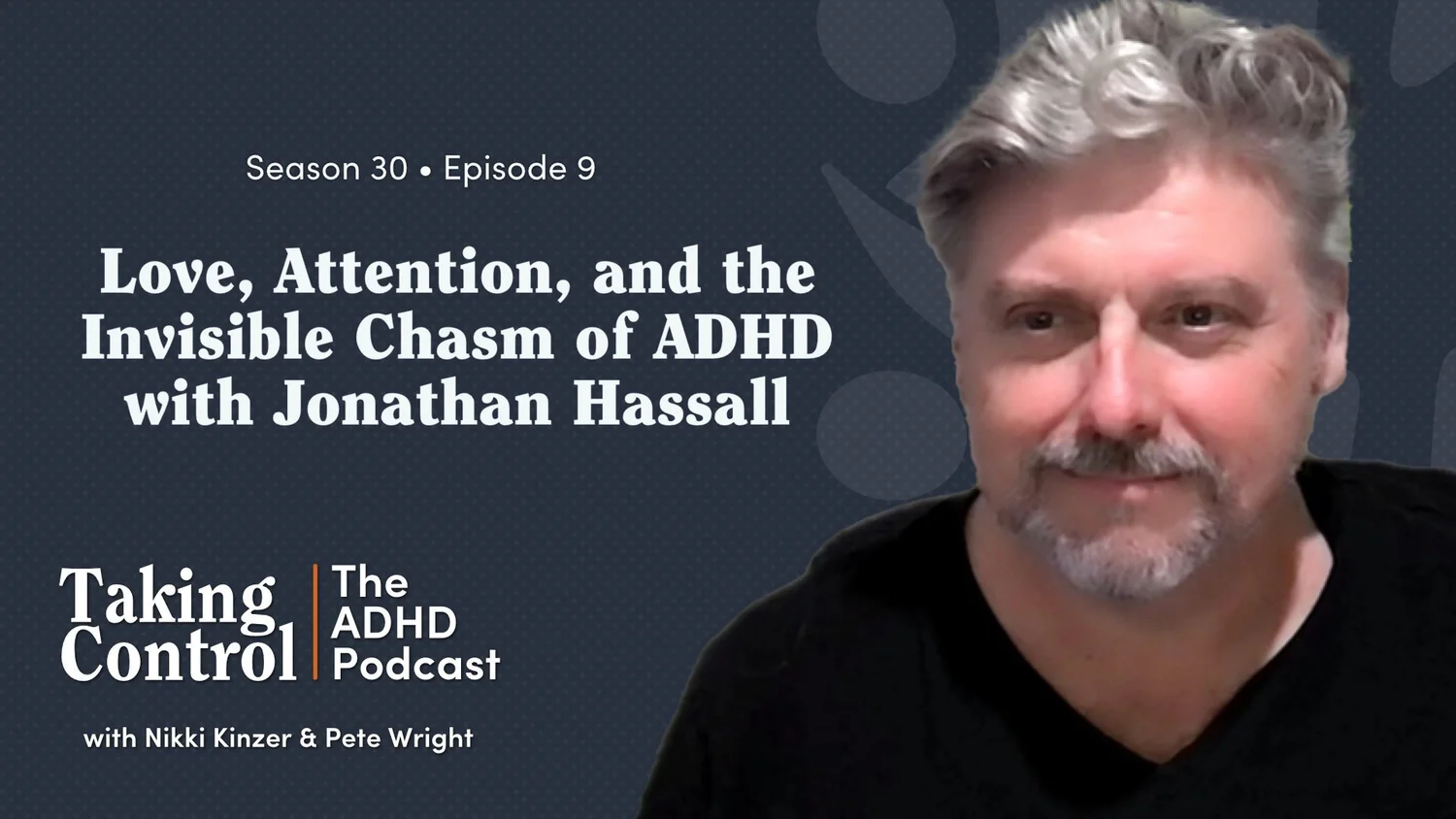 Love, Attention, and the Invisible Chasm of ADHD with Jonathan Hassall ...