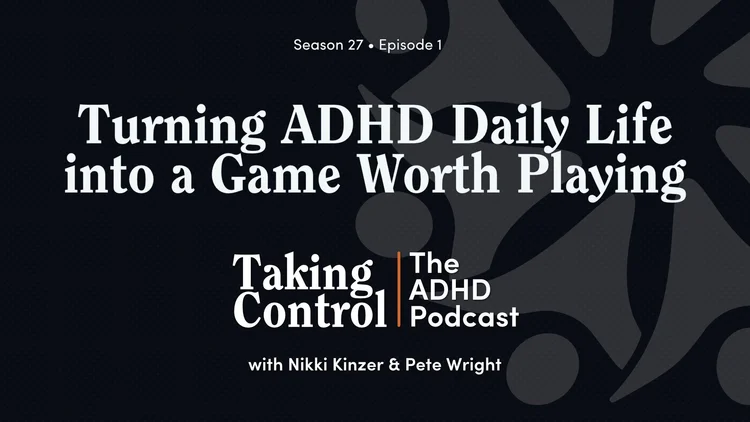 Turning ADHD Daily Life into a Game Worth Playing — Take Control ADHD