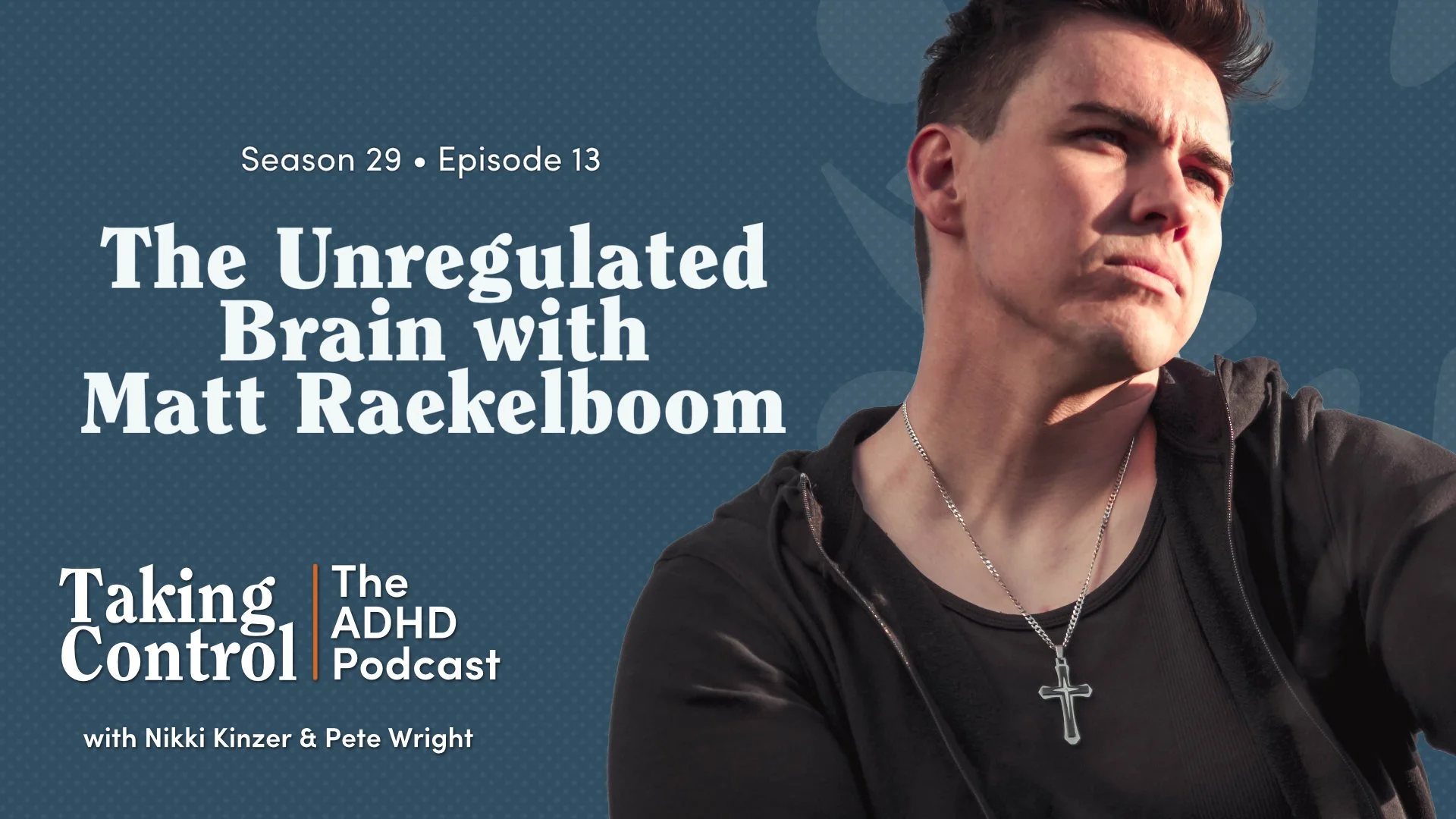 The Unregulated Brain with Matt Raekelboom — Take Control ADHD