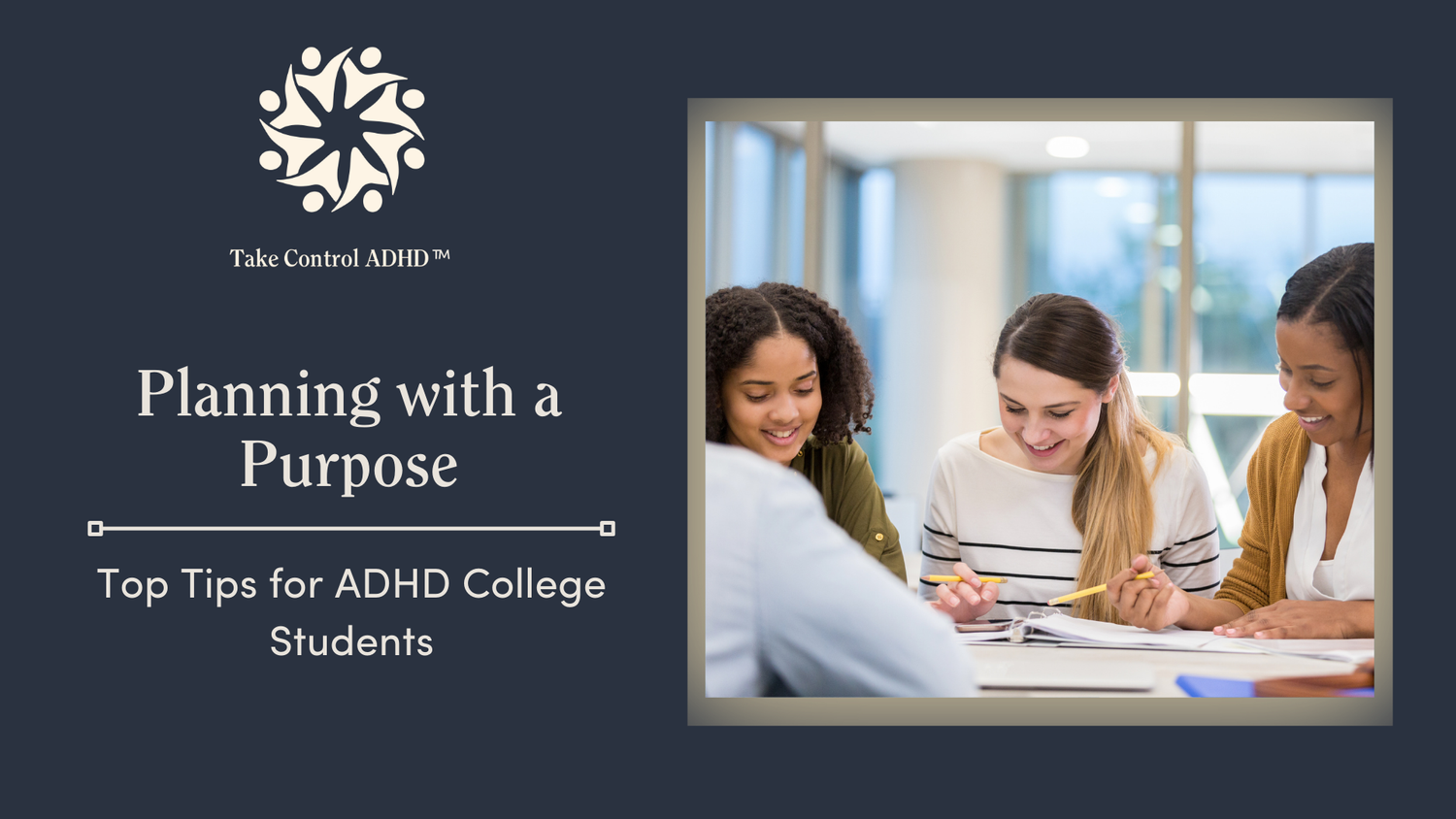 Planning with a Purpose—Top Tips for ADHD College Students — Take ...