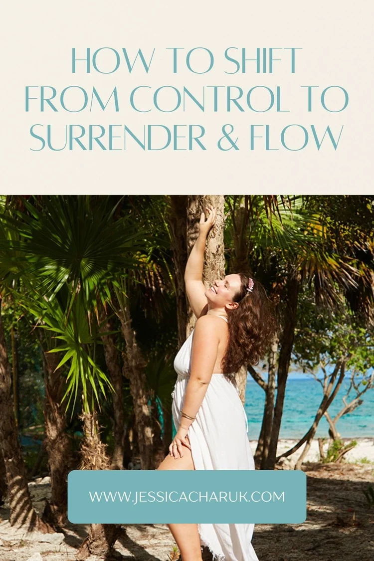 How to Shift from Control Into Surrender & Flow — Jessica Charuk