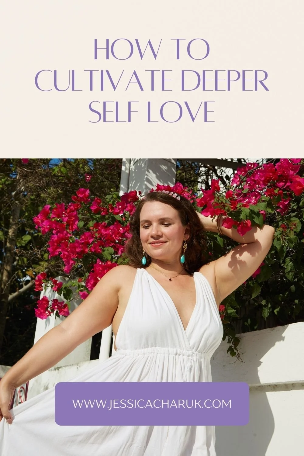 How to Cultivate Deeper Self Love — Jessica Charuk