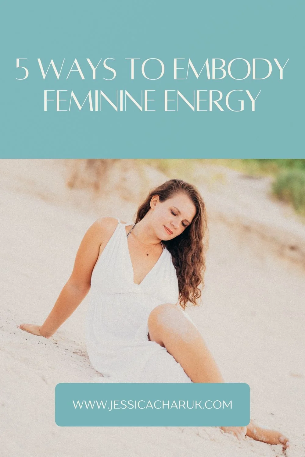5 Ways to Embody Feminine Energy — Jessica Charuk