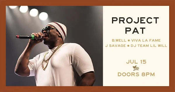 Project Pat w/ B.Well, Viva La Fame, J Savage & DJ Team Lil Will — The ...