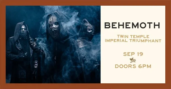 Behemoth w/ Twin Temple & Imperial Triumphant — The Hawthorn