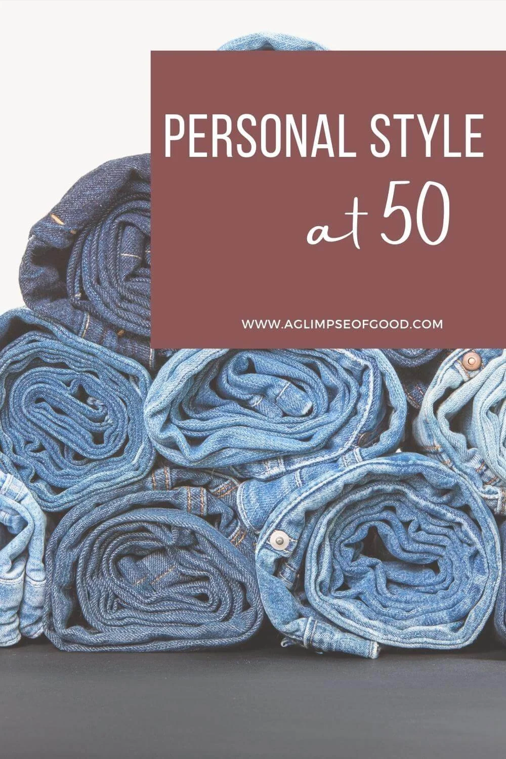 Personal Style + 5 Ways to Welcome your Fifties — A Glimpse of Good