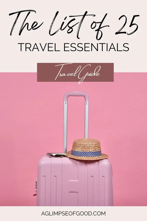 25 Travel Essentials for a no muss-no-fuss trip — A Glimpse of Good