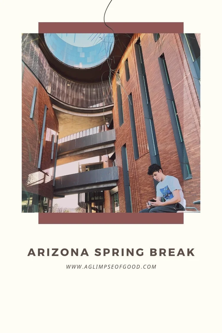 Arizona for Spring Break — A Glimpse of Good