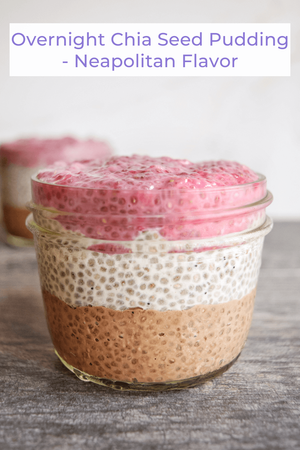 Overnight Chia Seed Pudding - Neapolitan Chia Seed Pudding