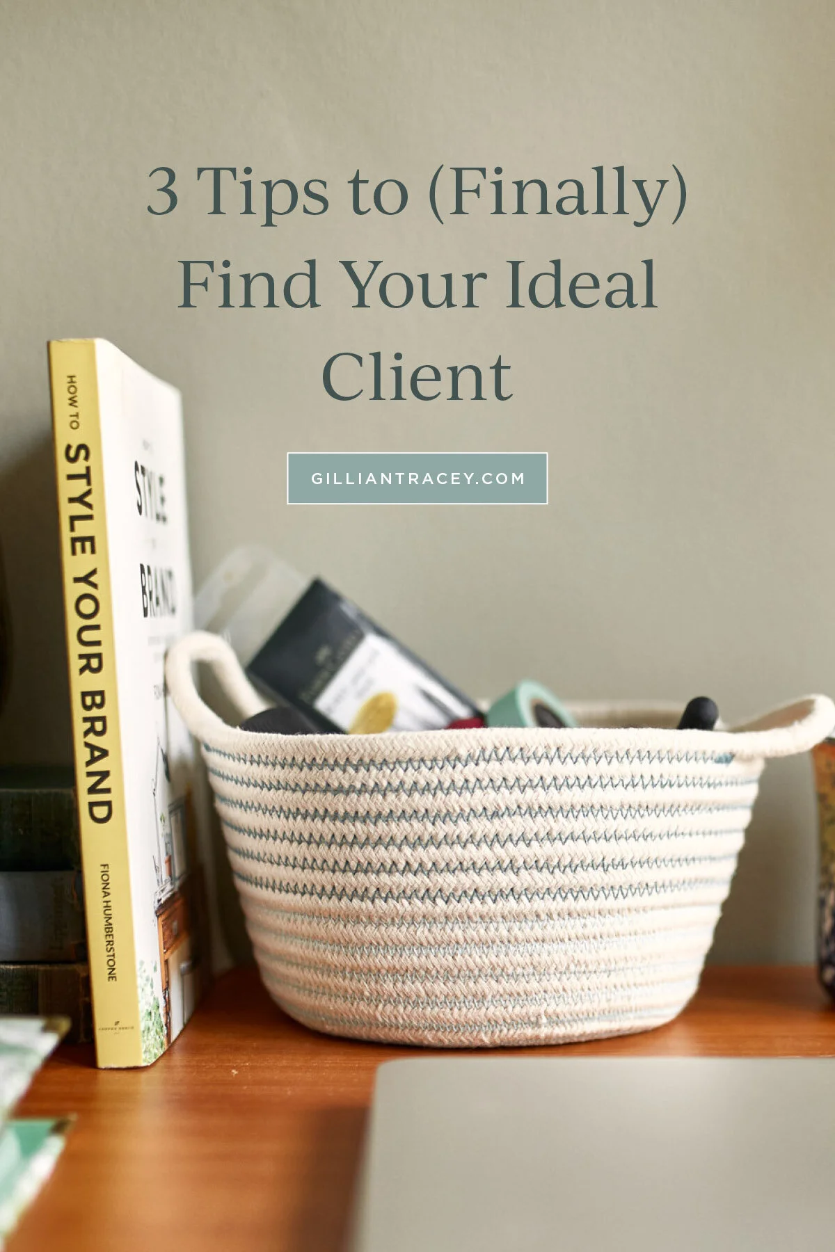3 Tips to (Finally) Find Your Ideal Client — Gillian Tracey Design ...
