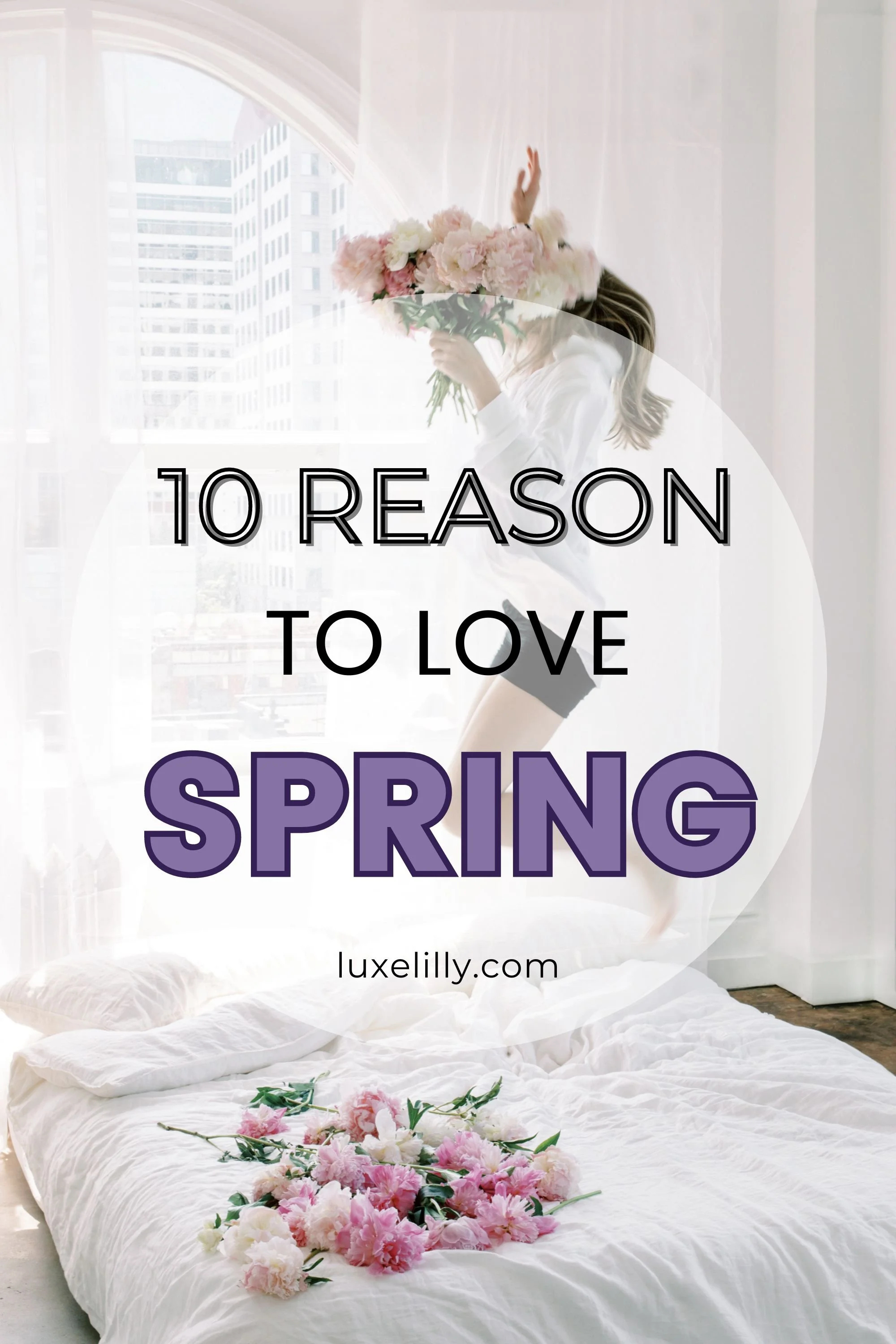 10 Top Reasons to Adore Spring: Discover the Joy and Beauty — Luxe ...